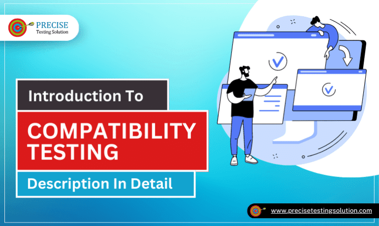 A Detailed Introduction To Compatibility Testing Precise Testing