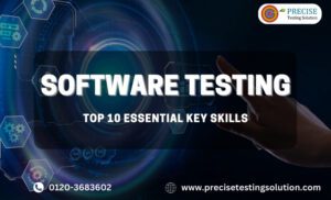 Software Testing: Top 10 Essential Key Skills - Precise Testing ...